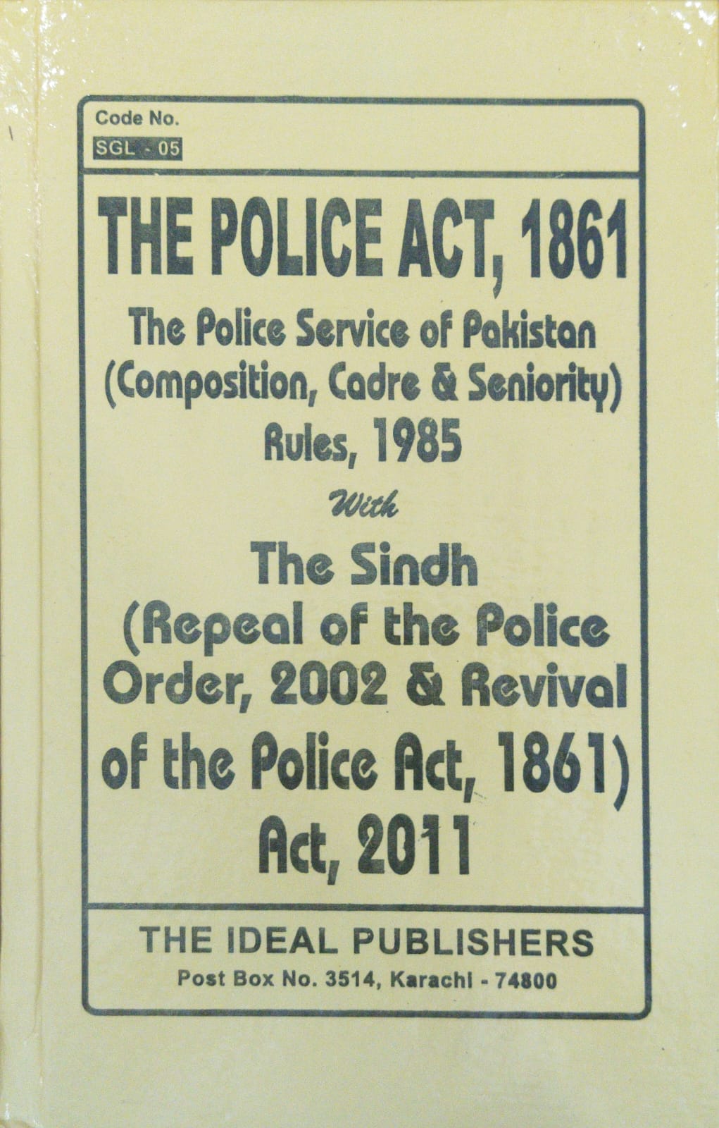 Police Act, 1861 & Police Rules & Sindh Act, 2011 - Pakistan Law House