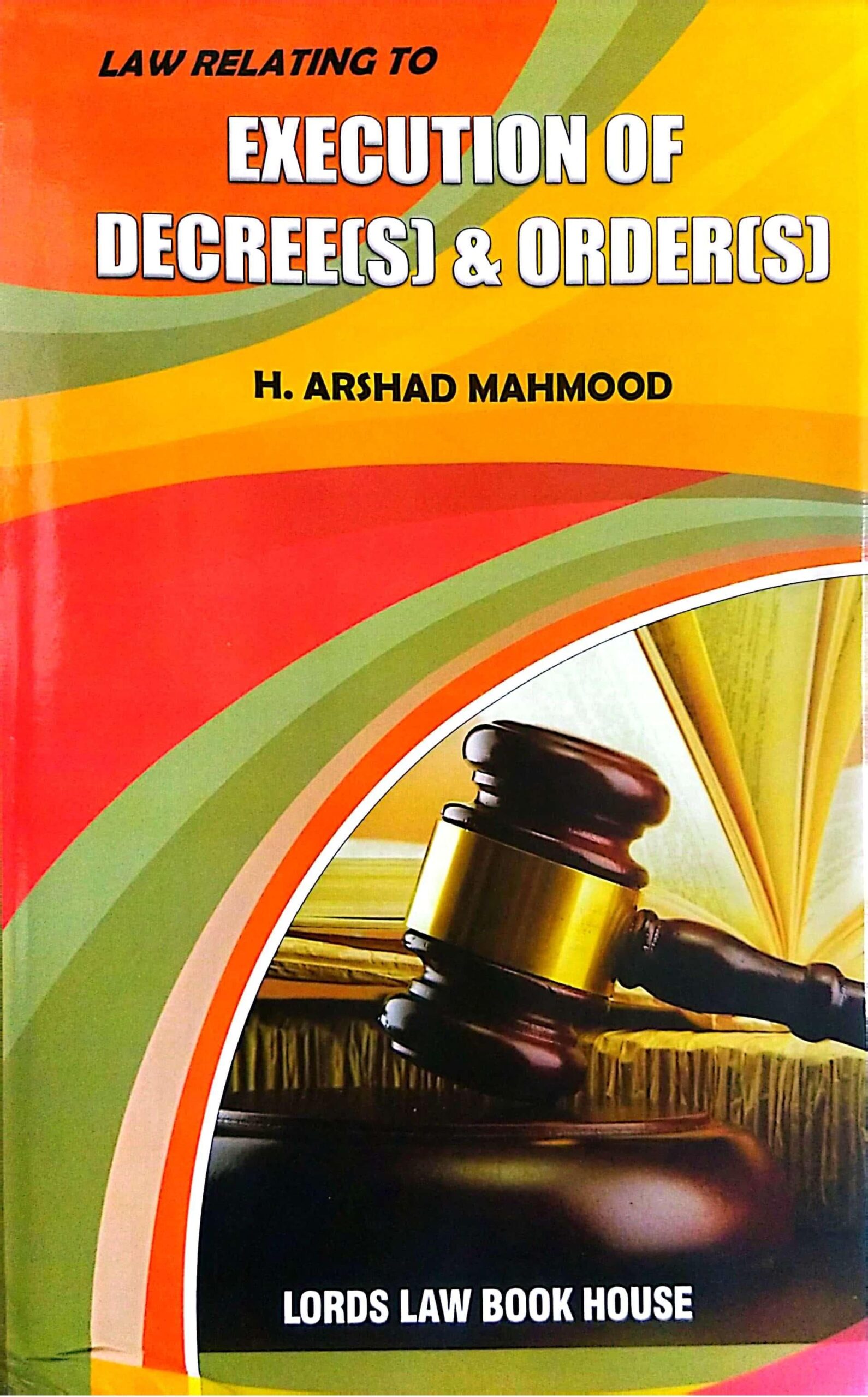 Law Relating to Execution of Decree[s] and Order[s] - Pakistan Law House